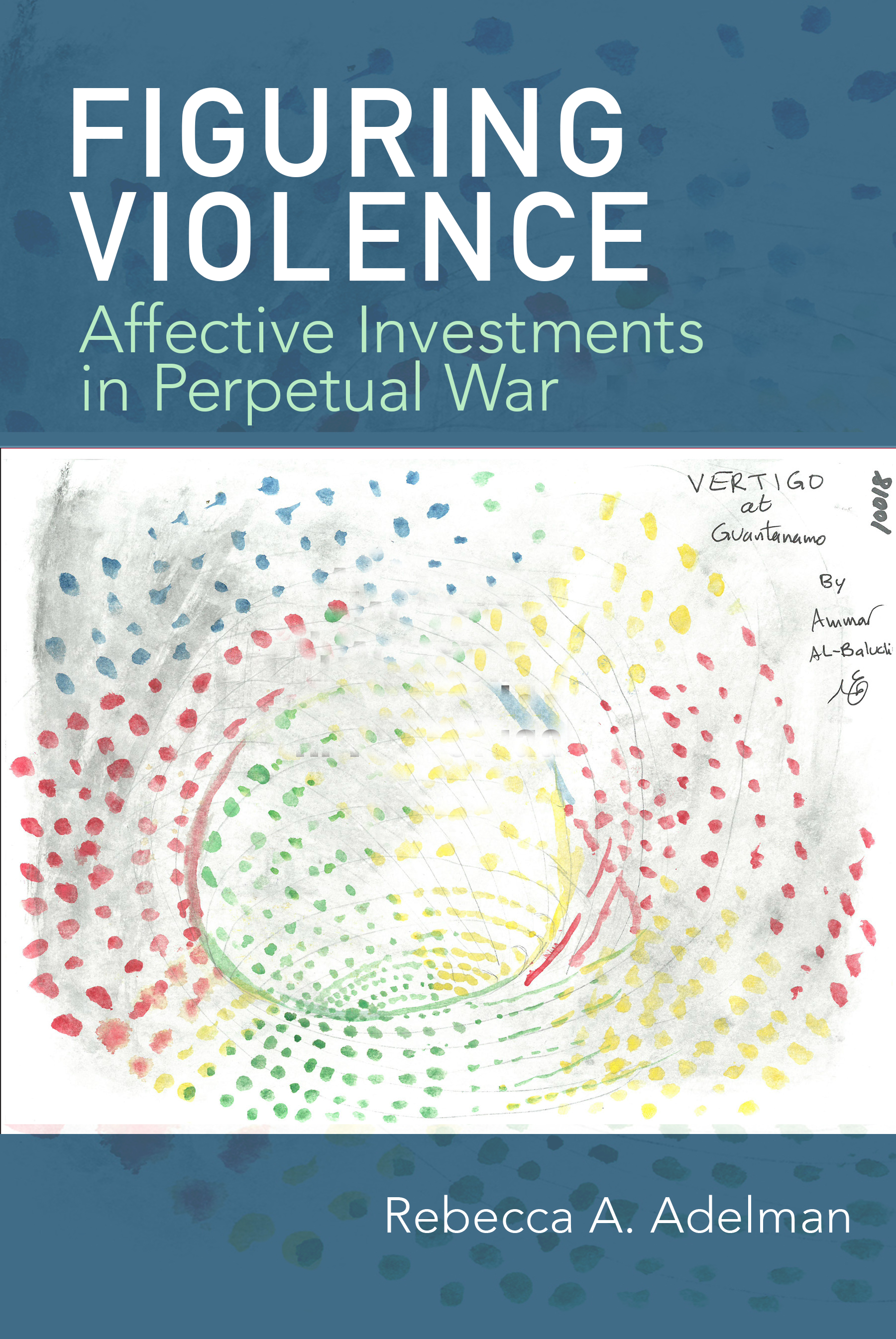 Figuring Violence: Affective Investments in Perpetual War – Media ...